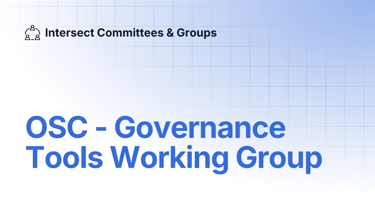 OSC - Governance Tools Working Group | Intersect Committees & Groups
