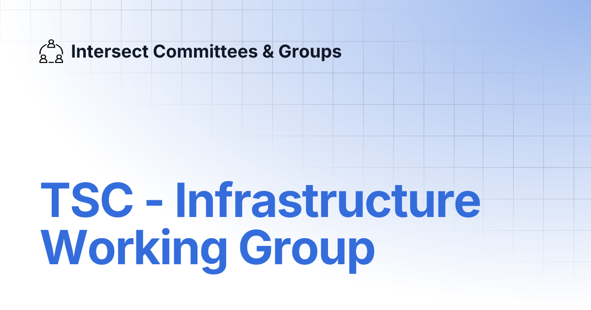 TSC - Infrastructure Working Group | Intersect Committees & Groups