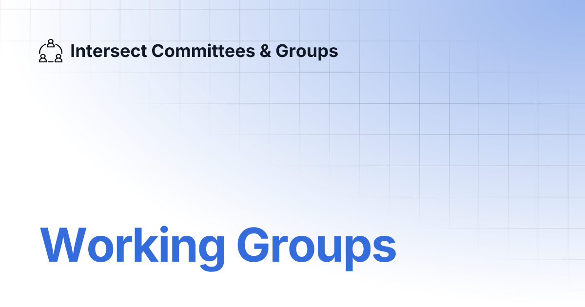 Working Groups | Intersect Committees & Groups
