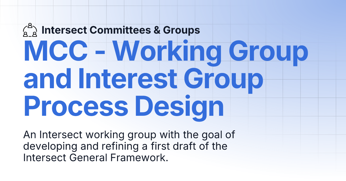 MCC - Working Group and Interest Group Process Design | Intersect Committees & Groups