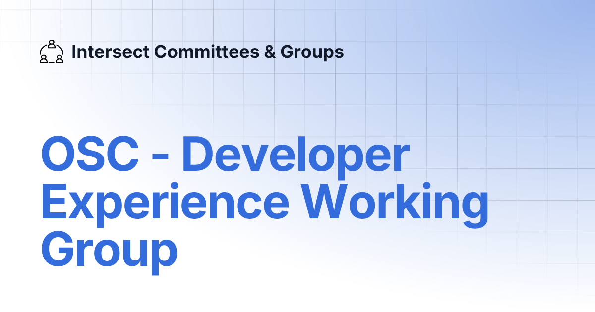 OSC - Developer Experience Working Group | Intersect Committees & Groups