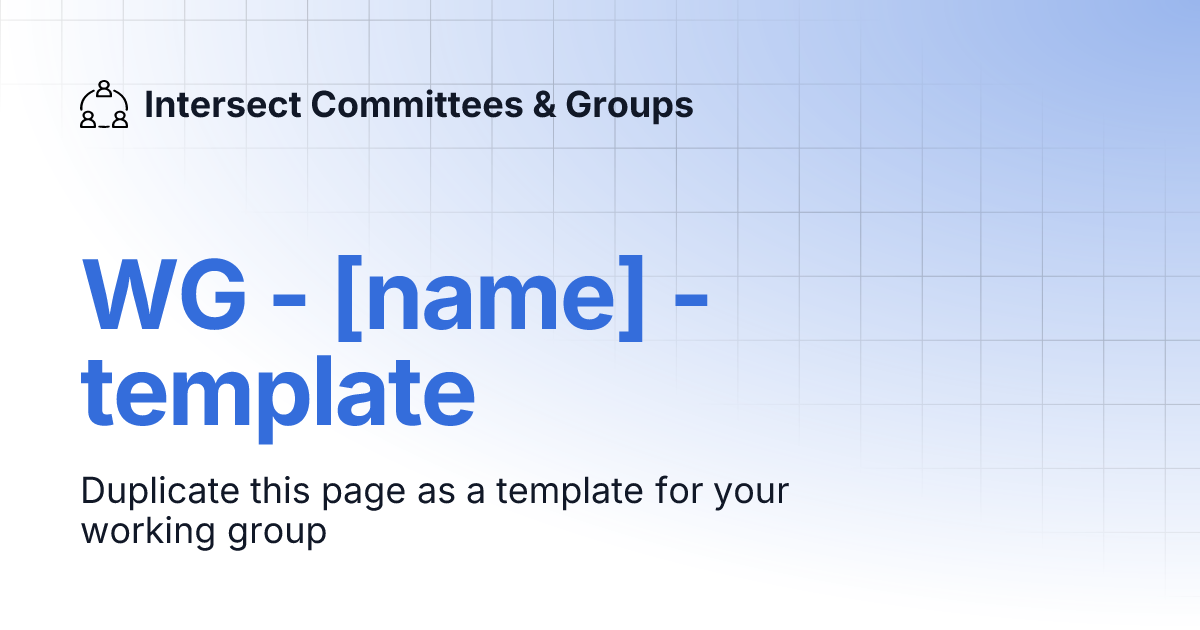 WG - [name] - template | Intersect Committees & Groups