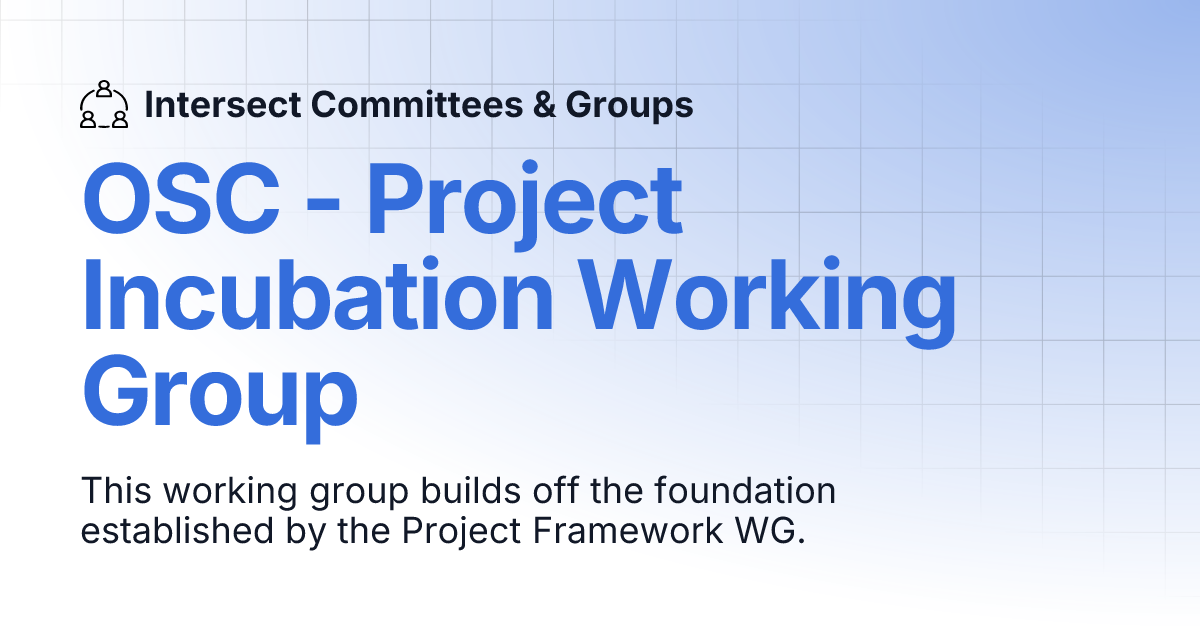 OSC - Project Incubation Working Group | Intersect Committees & Groups